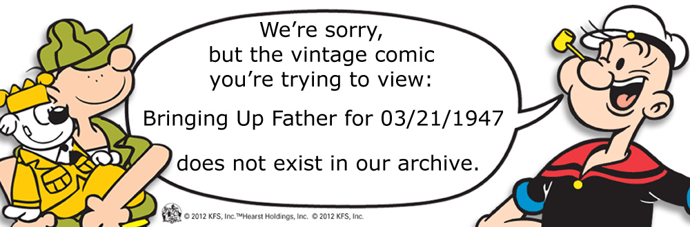 Bringing Up Father Comic Strip 1947-03-21 | Comics Kingdom